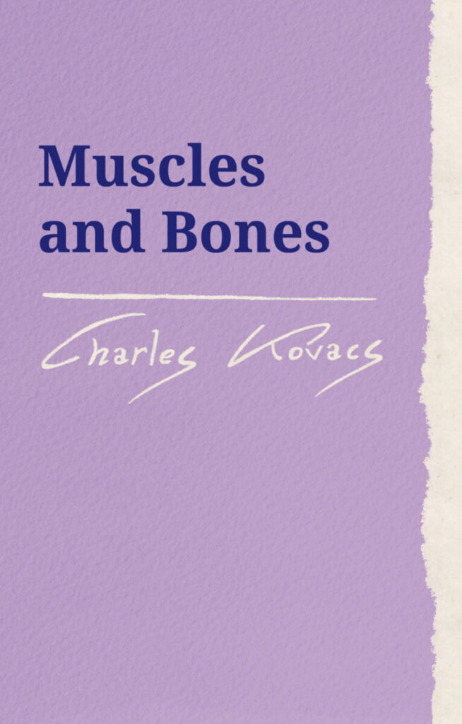 Muscles and Bones, by Charles Kovacs