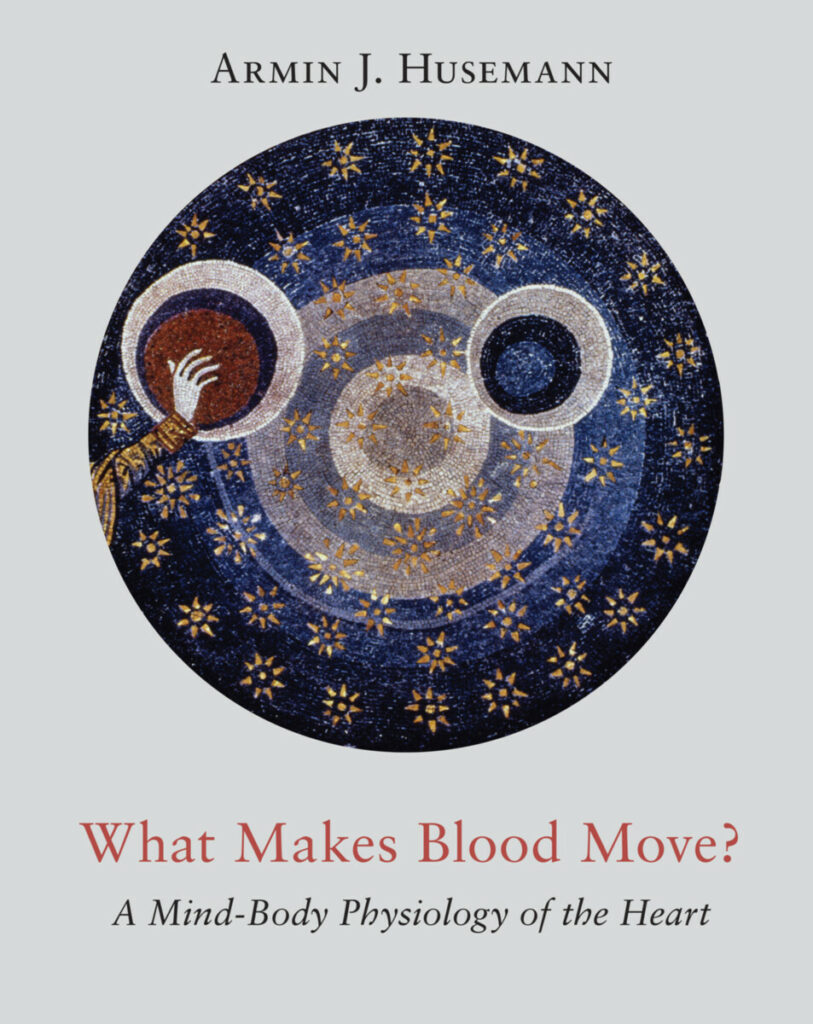 What Makes Blood Move? A Mind-Body Physiology of the Heart